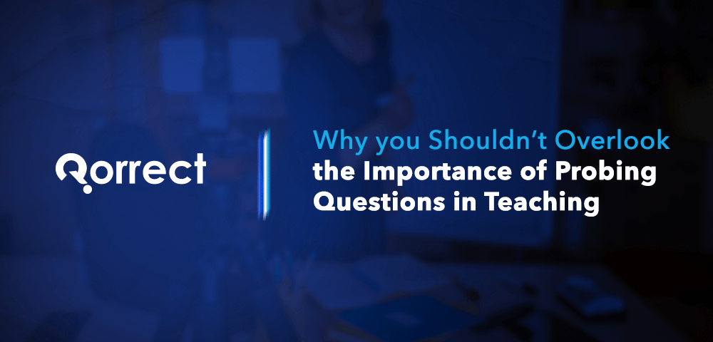 Importance of Probing Questions in Teaching - Qorrect