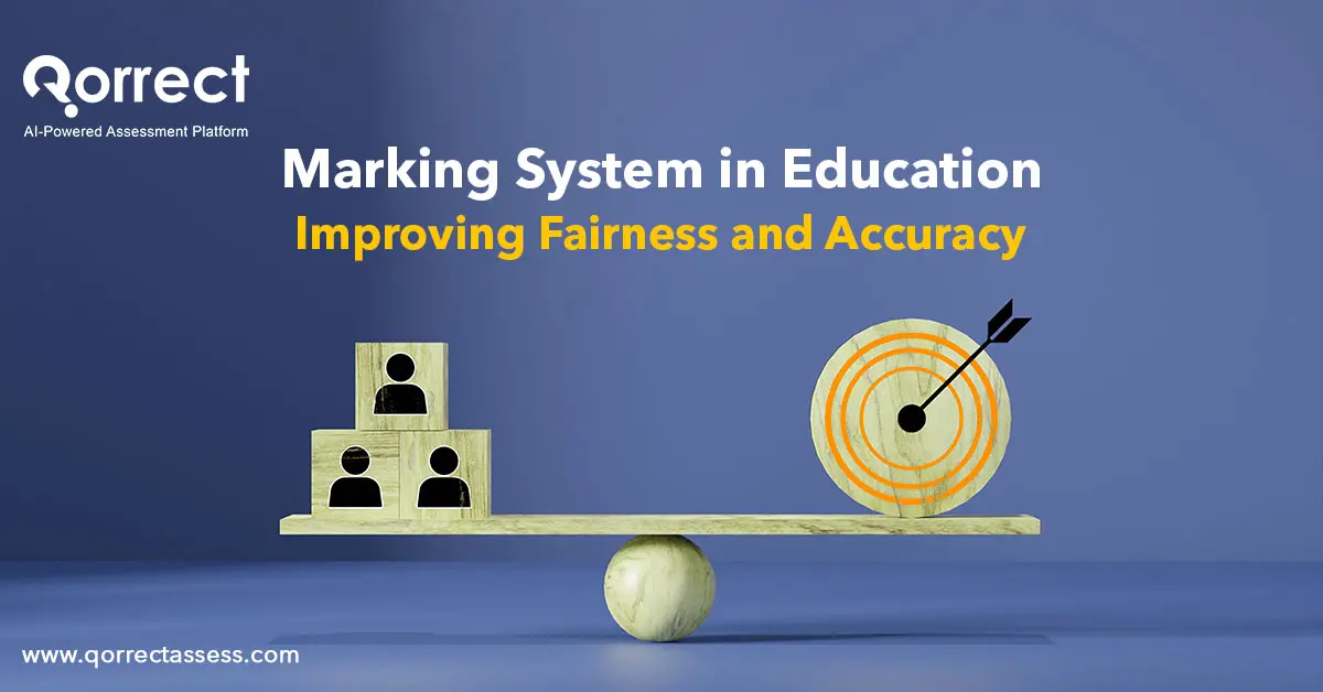 Marking System in Education for Accurate & Fair Assessment